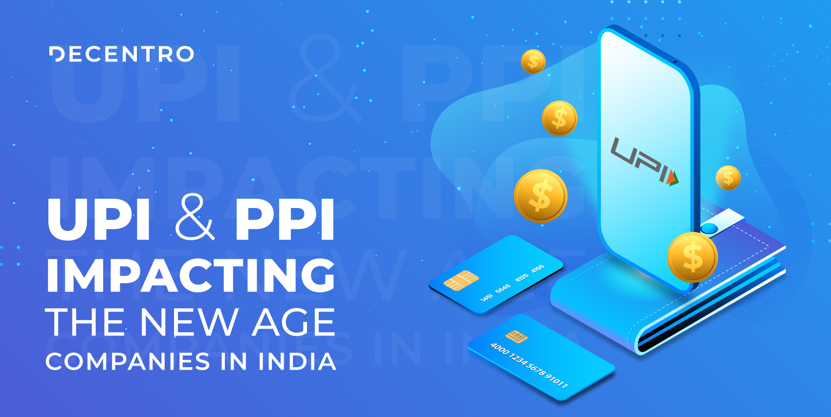 How UPI And PPI Are Impacting The New Age Companies In India Decentro How UPI And PPI Are Impacting The New Age Companies In India Decentro